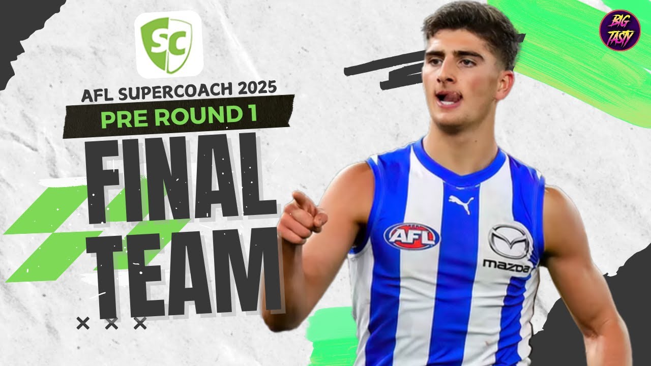 AFL SUPERCOACH 2025 | FINAL TEAM BEFORE ROUND 1 - YouTube