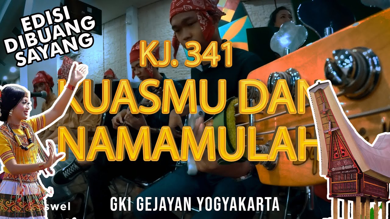 KJ 341 - KUASAMU DAN NAMAMULAH (ETNIK TORAJA) | Cover | GKI GEJAYAN ...