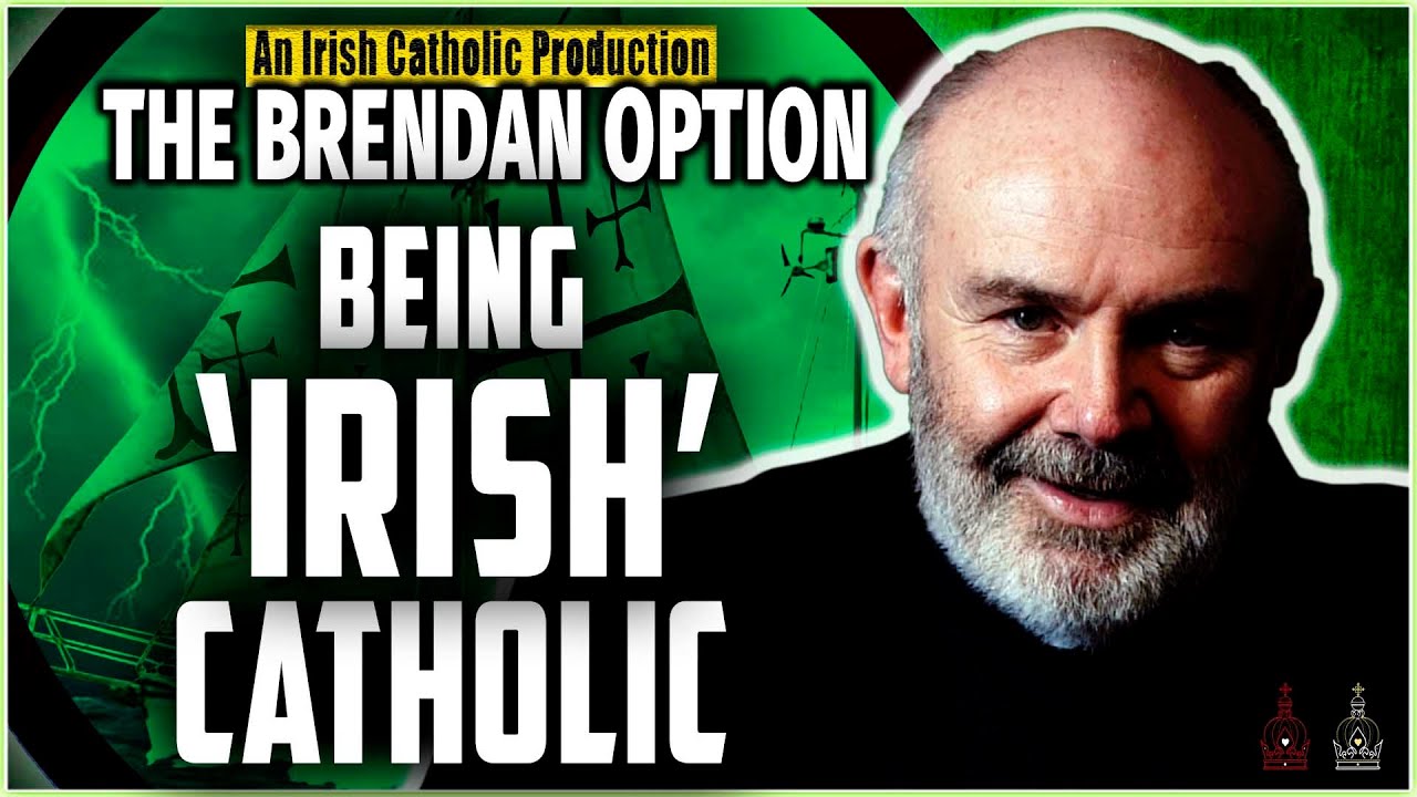 THE BRENDAN OPTION 007 | Being 'Irish' Catholic - YouTube