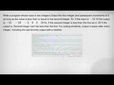 Write a program whose input is two integers.Output the first integer and subsequent increments ...