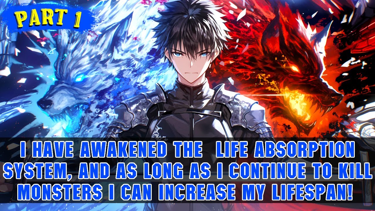 Part 1 | I Awakened The Life Absorption System—Kill Monsters To Extend ...