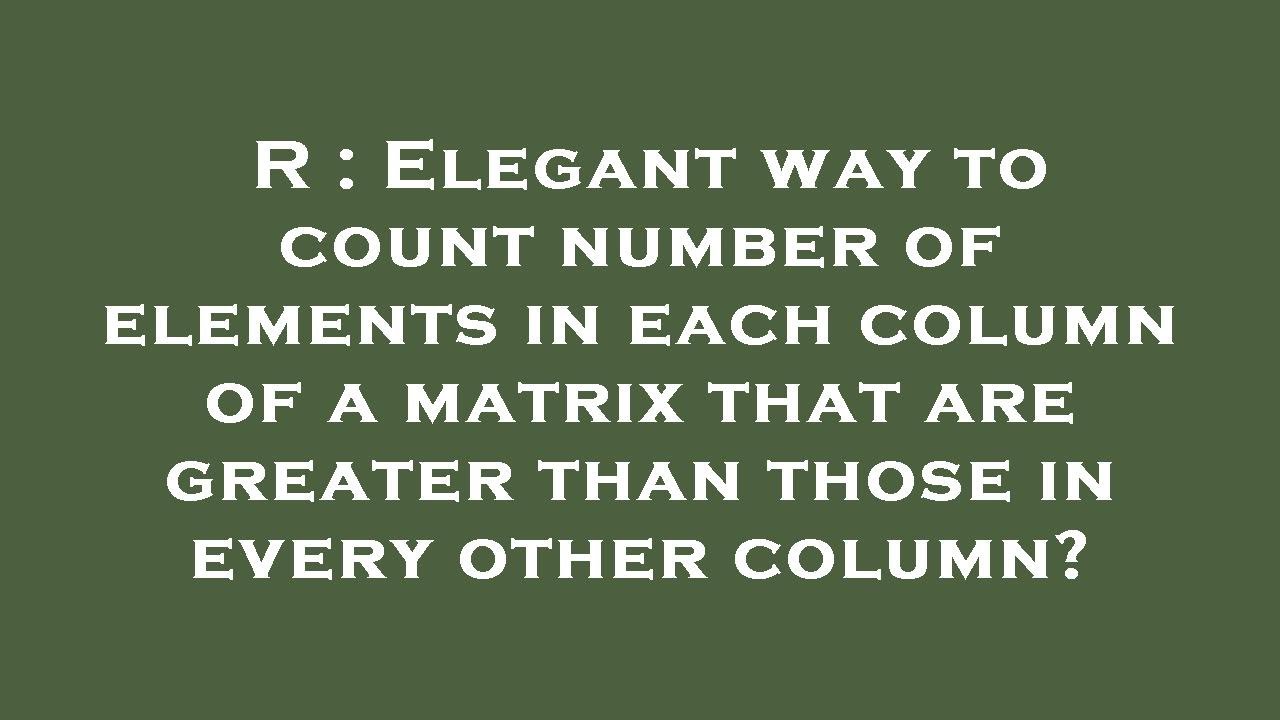R : Elegant way to count number of elements in each column of a matrix ...