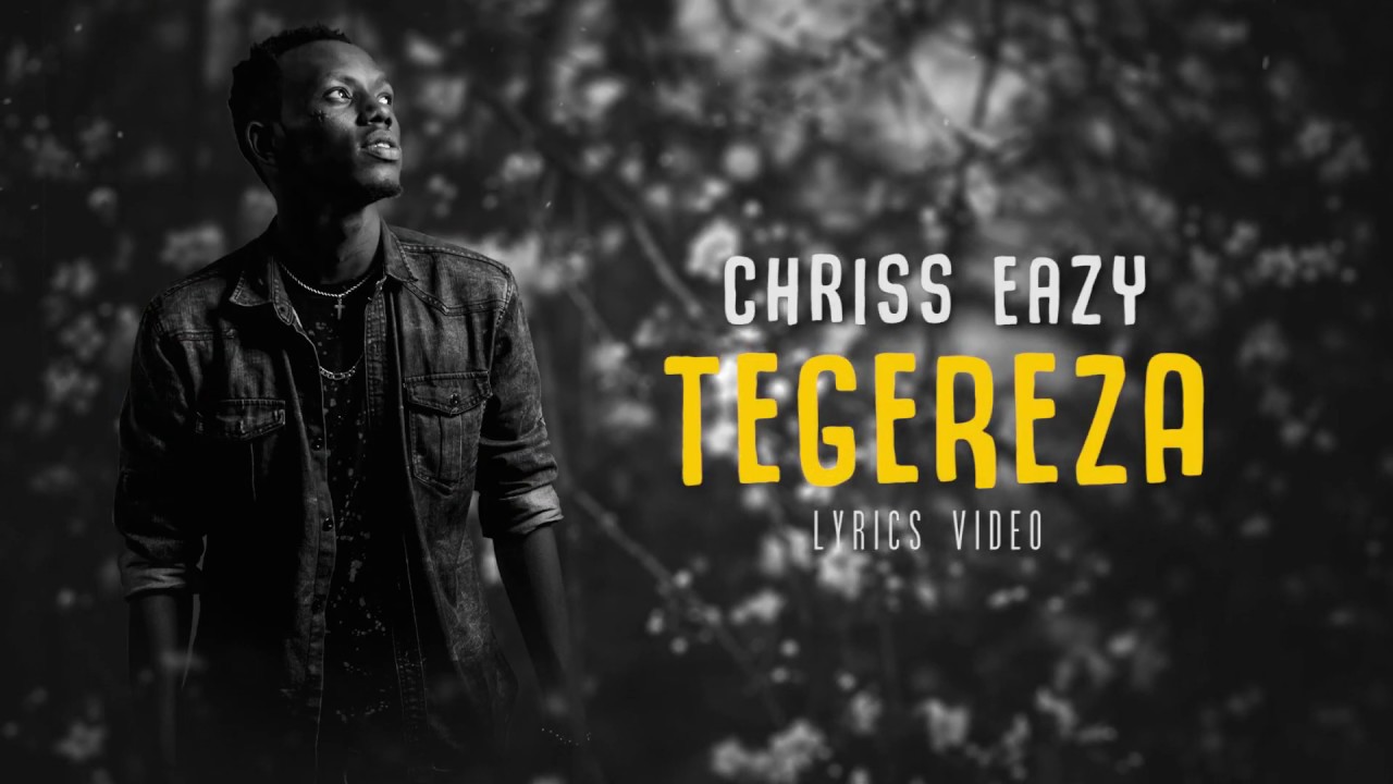 Chriss Eazy - TEGEREZA (Official Lyrics Video) 2020 - YouTube