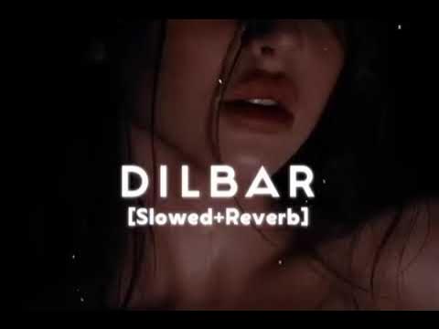 Dilbar - (slowed+Reverb) song | midnightchill music | dilbar dilbar lofi song - YouTube