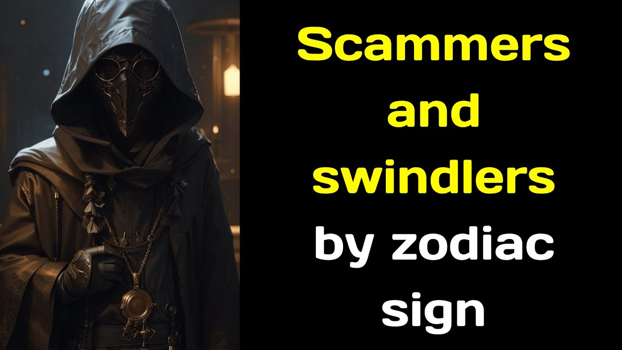 Scammers and swindlers by zodiac sign - YouTube