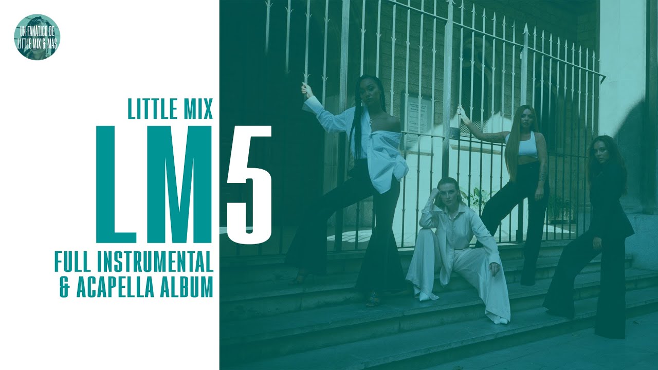 Little Mix - LM5 ~ Full Instrumental & Acapella Album - YouTube
