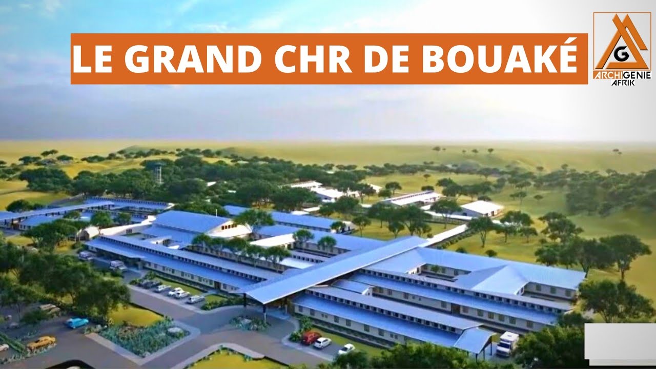 LE PROJET DU NOUVEAU CHR DE BOUAKÉ EN CÔTE D'IVOIRE - YouTube