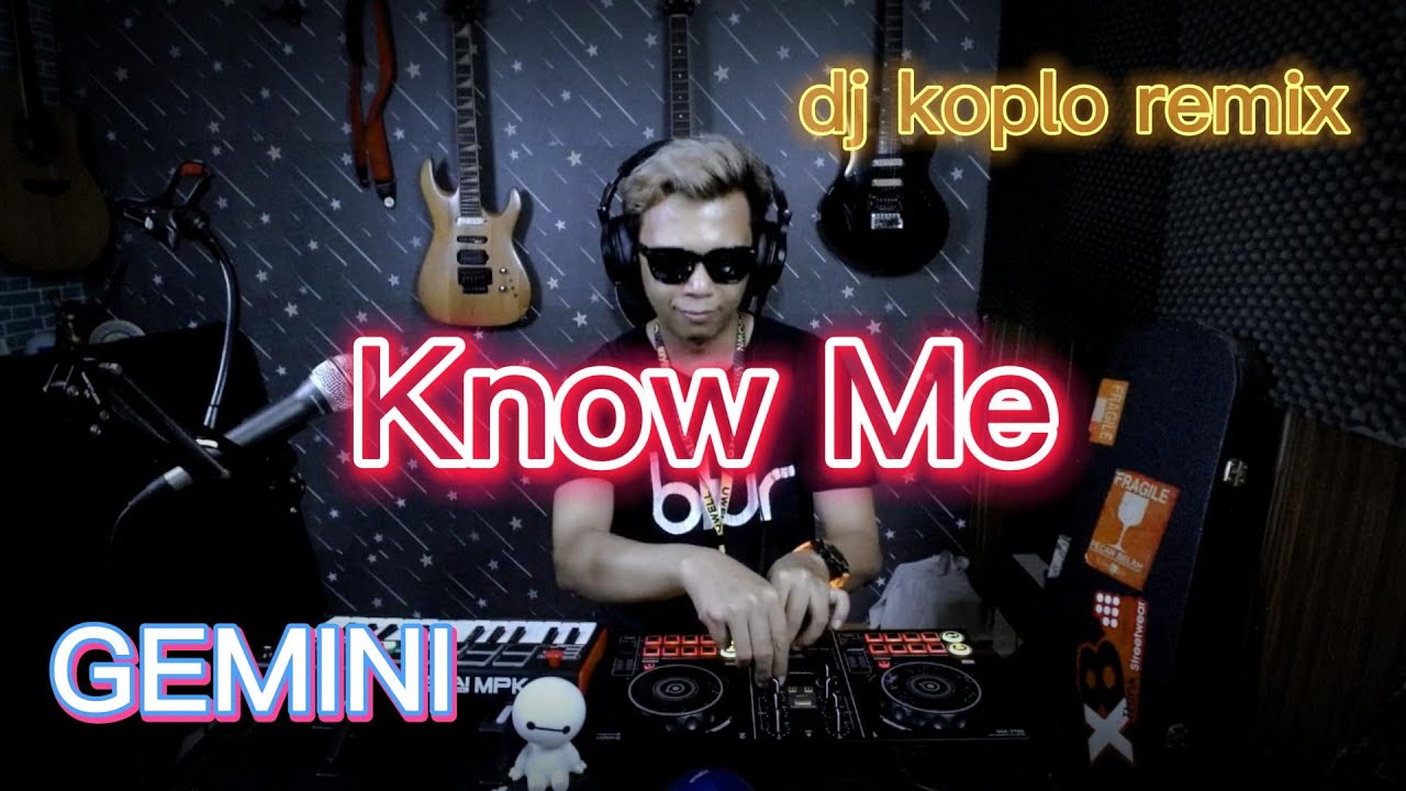 Know Me - GEMINI [dj koplo remix] - YouTube