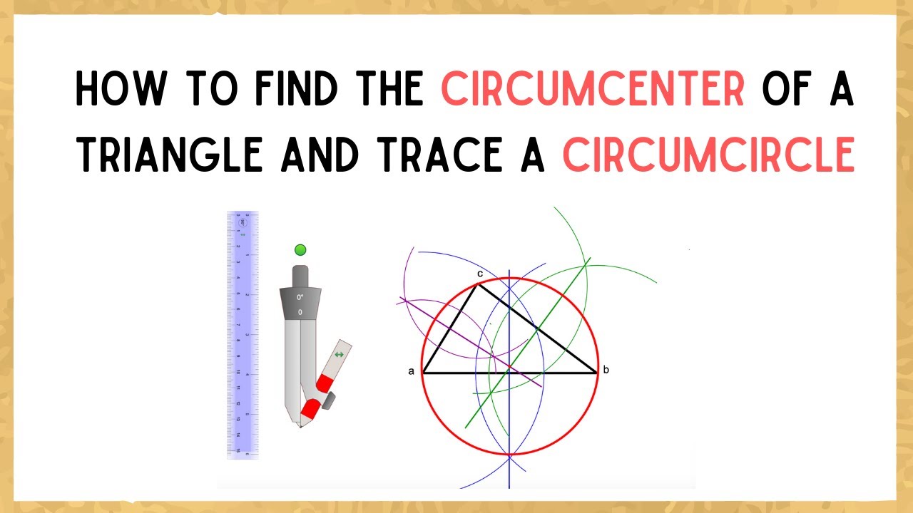 How to find the Circumcenter of a triangle and trace a circumcircle ...