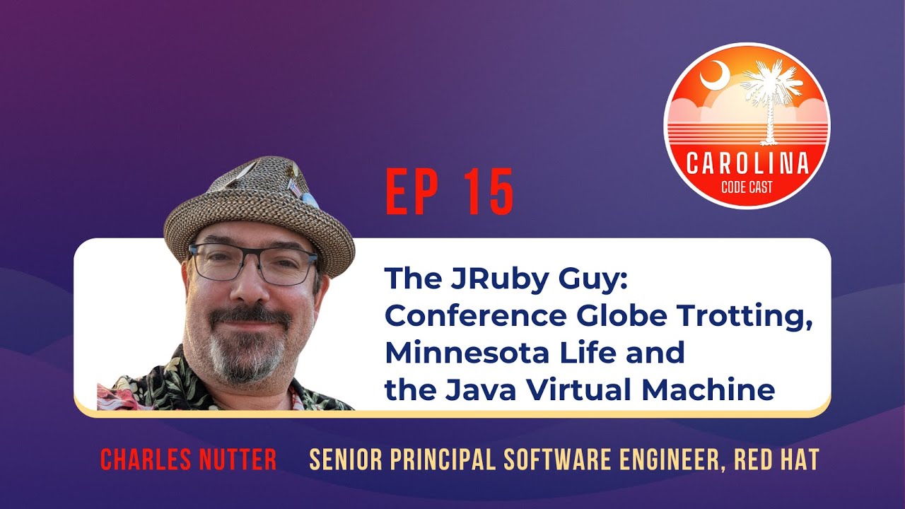 EP 15 - The JRuby Guy: Conference Globe Trotting, Minnesota Life and the Java Virtual Machine ...