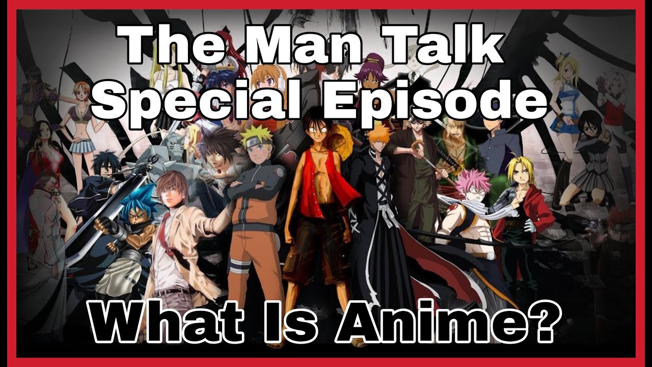 What Is Anime? The Man Talk Special Episode - YouTube