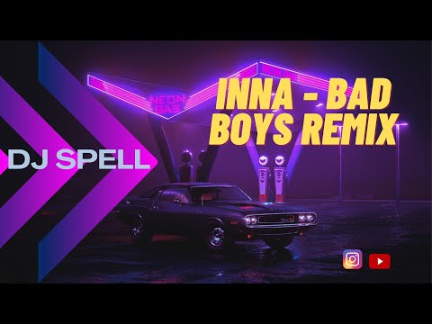 INNA - Bad Boys Remix || DJ SPELL