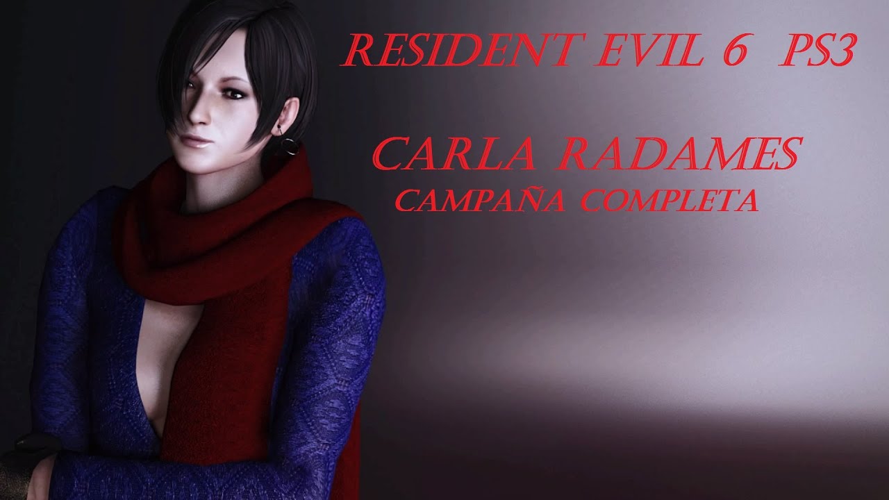 PS3 / Resident Evil 6 / Carla Radames Mod Campaña Completa - YouTube