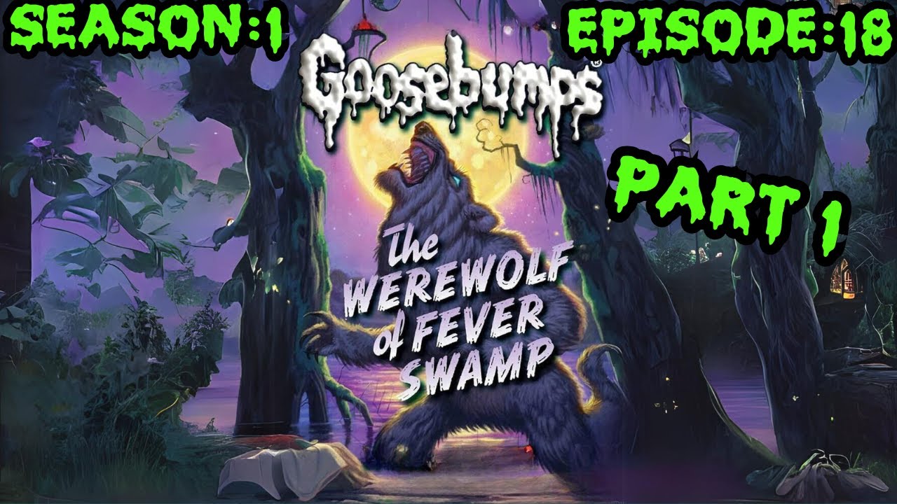 Goosebumps (S01E18) The Werewolf In Fever Swamp (Part 1) - YouTube