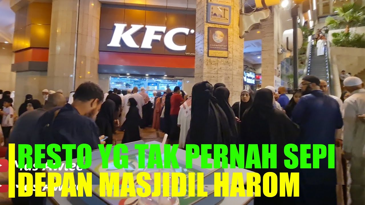 KFC !! RESTAURAN YG TAK PERNAH SEPI DIDEPAN MASJIDIL HARAM MAKKAH - YouTube