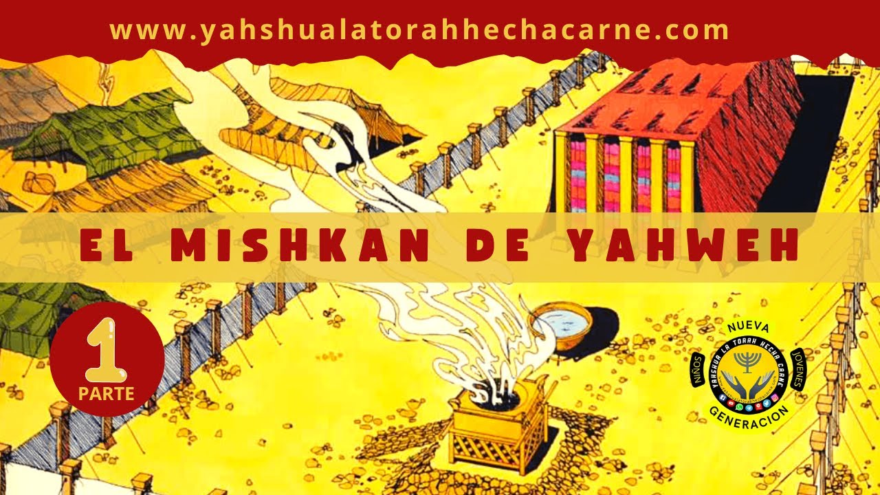 💥 EL MISHKAN DE YAHWEH PARTE # 1 - Yahshua la Torah Hecha Carne Nueva ...