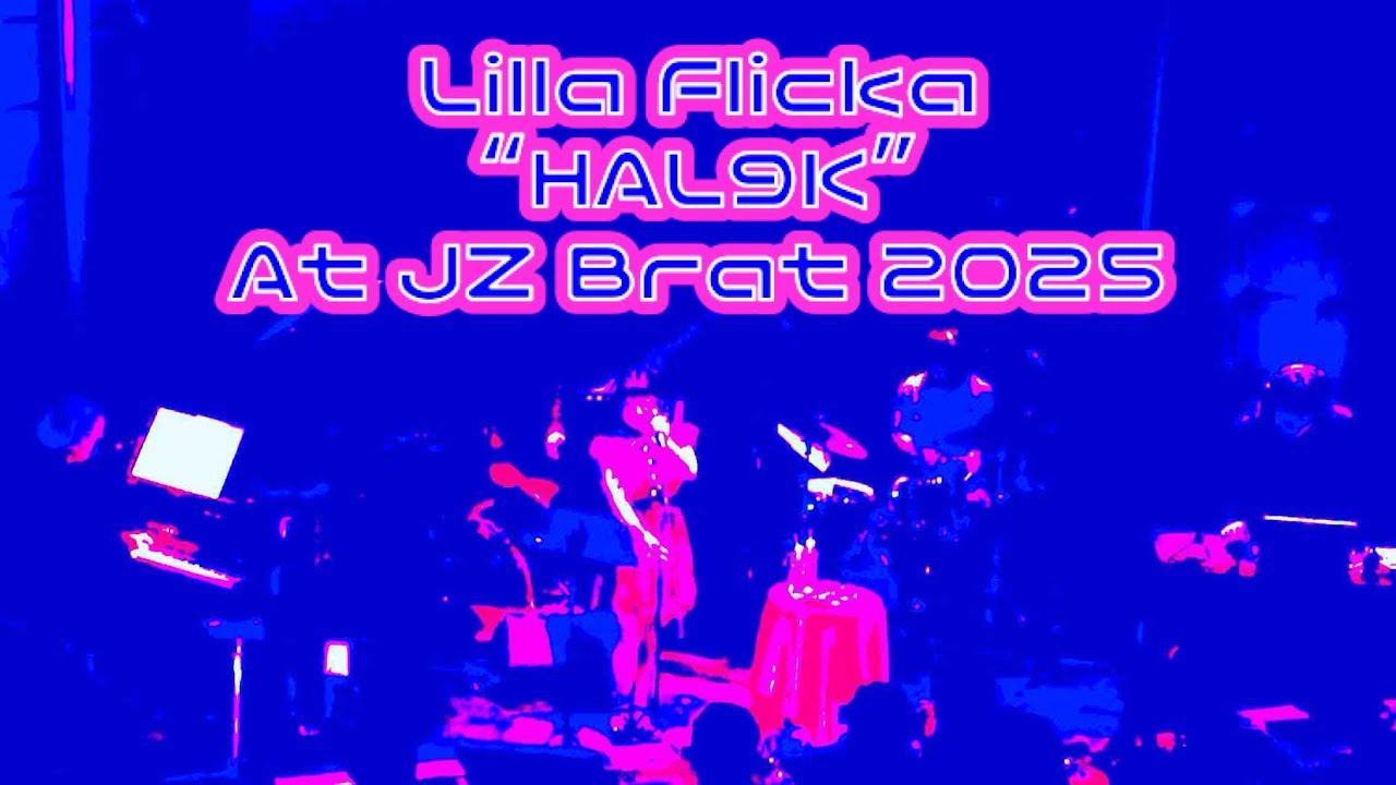 Lilla Flicka & 新音楽制作工房 - “HAL9K” Live at JZ Brat 2025 - YouTube