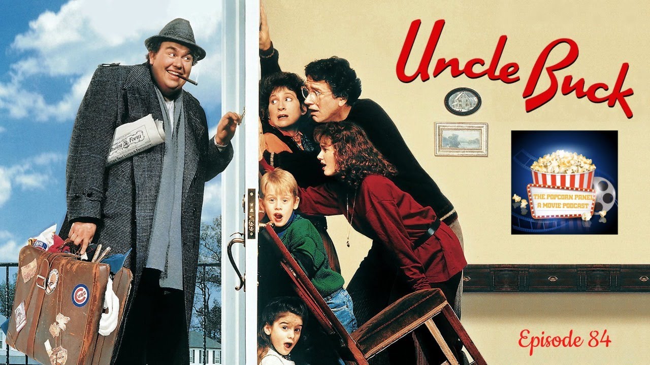 The Popcorn Panel Podcast: Episode 84 - Uncle Buck (1989) Review ...