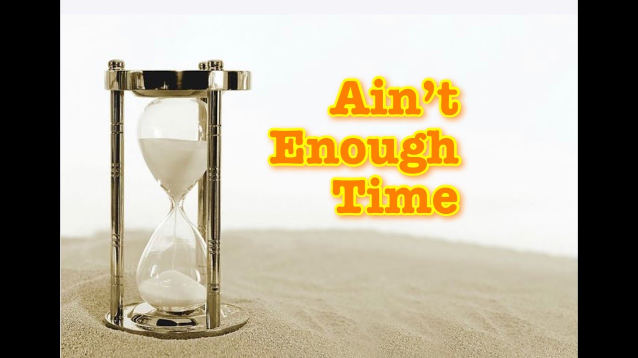 Ain't Enough Time (Original Song by Johnny Bowling) with Lyrics - YouTube