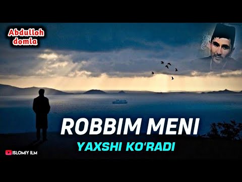 Абдуллоҳ Домла - Роббим мени Яхши кўради  =2023=