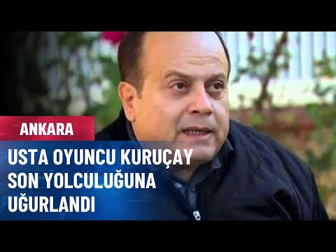 Ünlü oyuncu Kemal Kuruçay son yolculuğuna uğurlandı