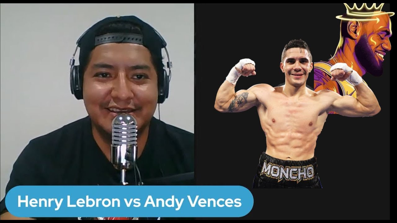 HENRY LEBRON VS ANDY VENCES ANÁLISIS Y PRONÓSTICO - YouTube
