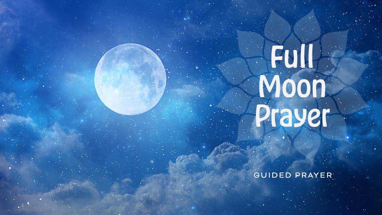 Full Moon Prayer: Illumination & Release - YouTube