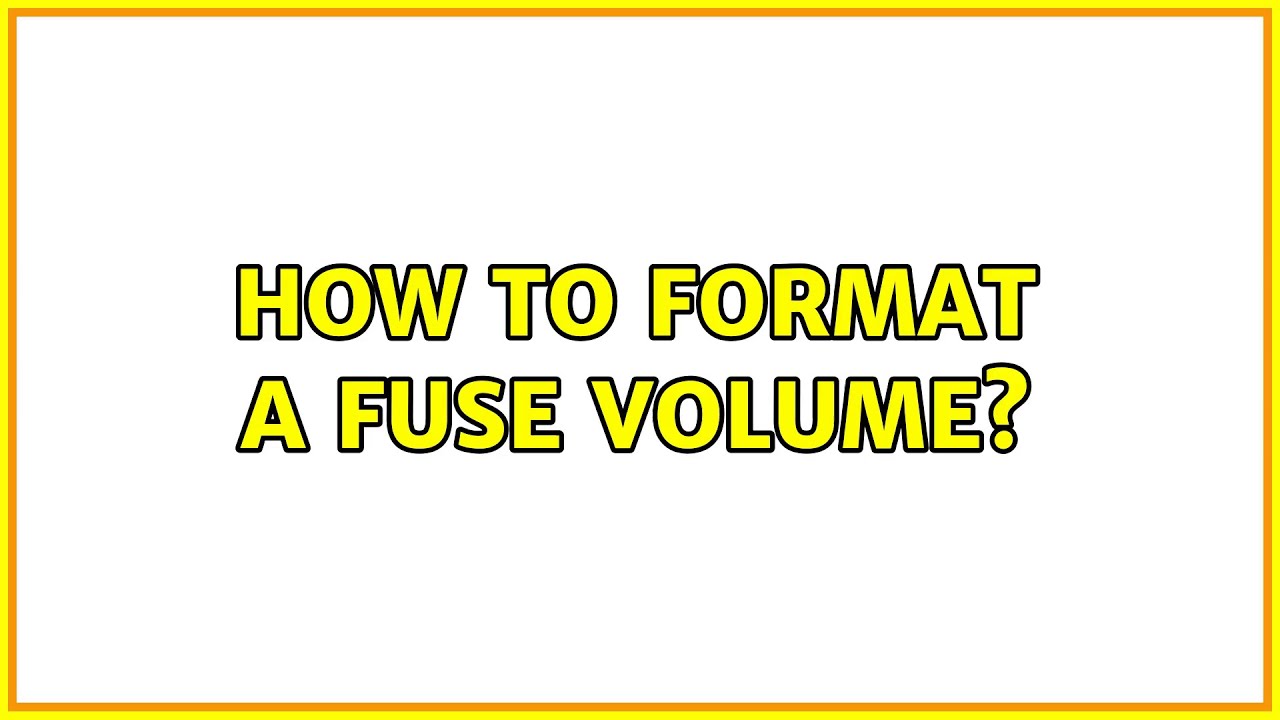 How to format a FUSE volume? - YouTube