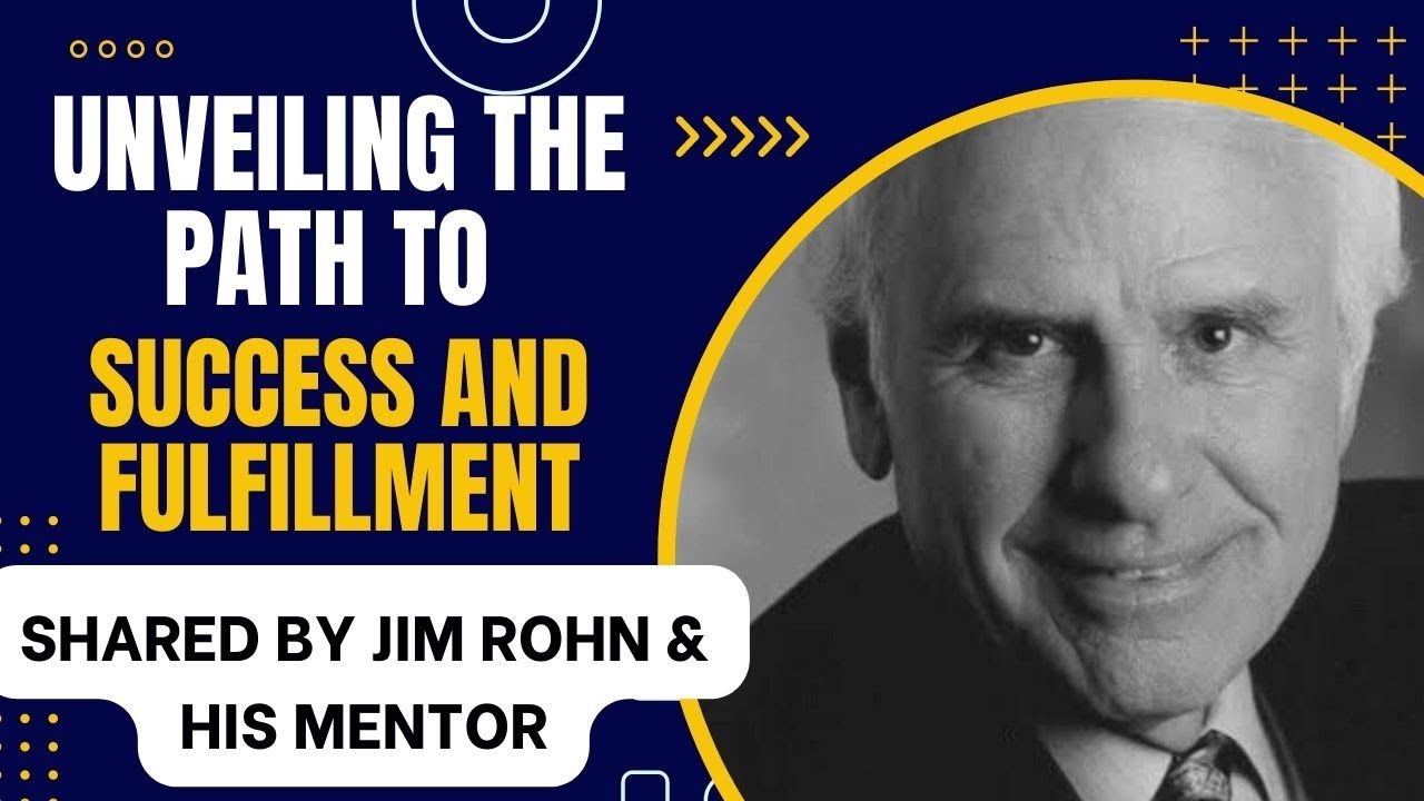 Unveiling The Path to Success and Fulfilment by Jim Rohn And his Mentor ...