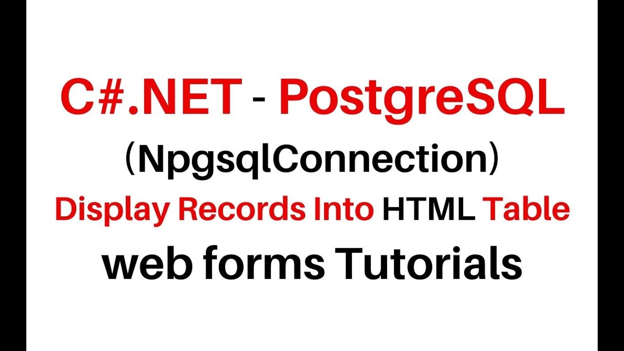 C Net Fetch Records Into Html Table From Postgresql Npgsqlconnection Youtube