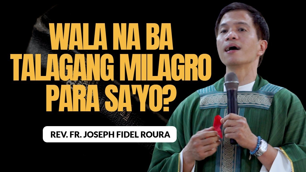 WALA NA NGA BANG NANGYAYARING HIMALA SA BUHAY MO? | HOMILY | FATHER ...