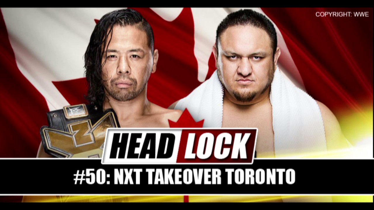 #50: NXT TakeOver Toronto - Die HEADLOCK-Review zum Event - YouTube