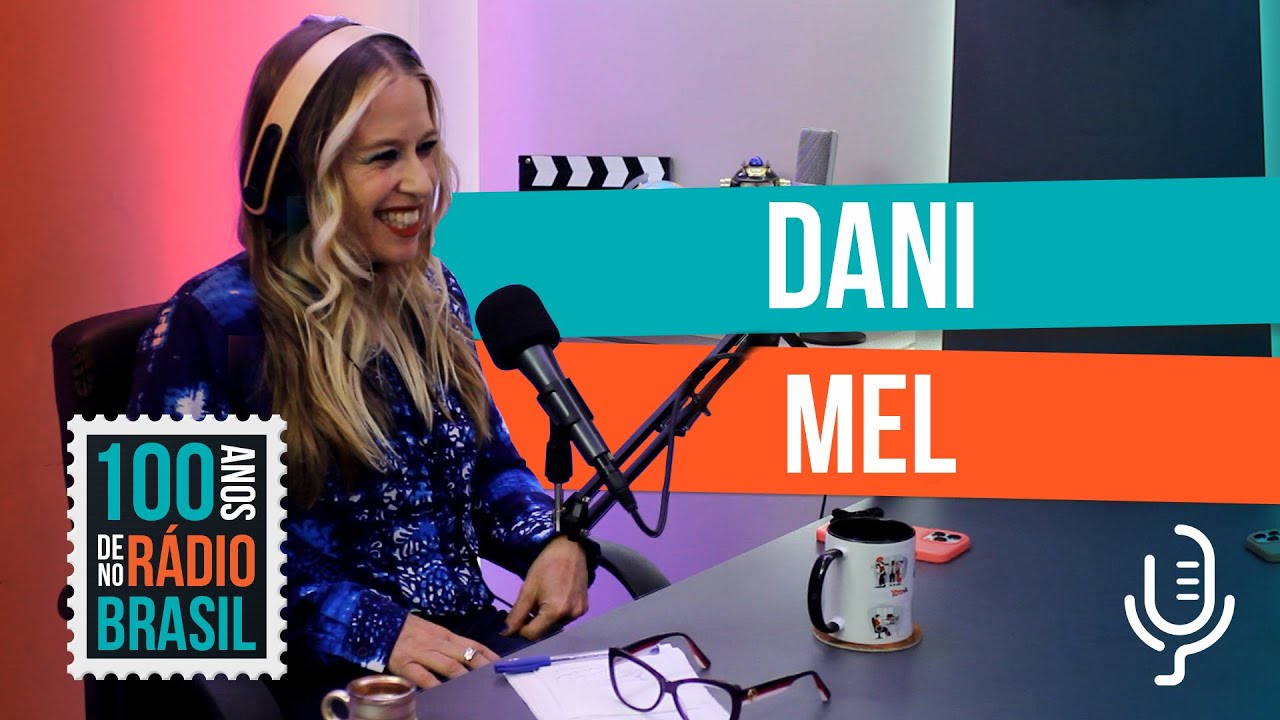 DANI MEL - WEBSÉRIE COMEMORATIVA DOS 100 ANOS DE RÁDIO NO BRASIL #085 - YouTube