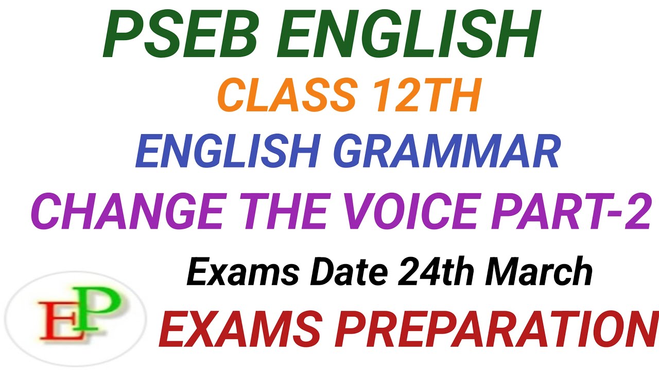 CLASS 12TH ! ENGLISH ! PSEB! ENGLISH GRAMMAR ! CHANGE THE VOICE ...