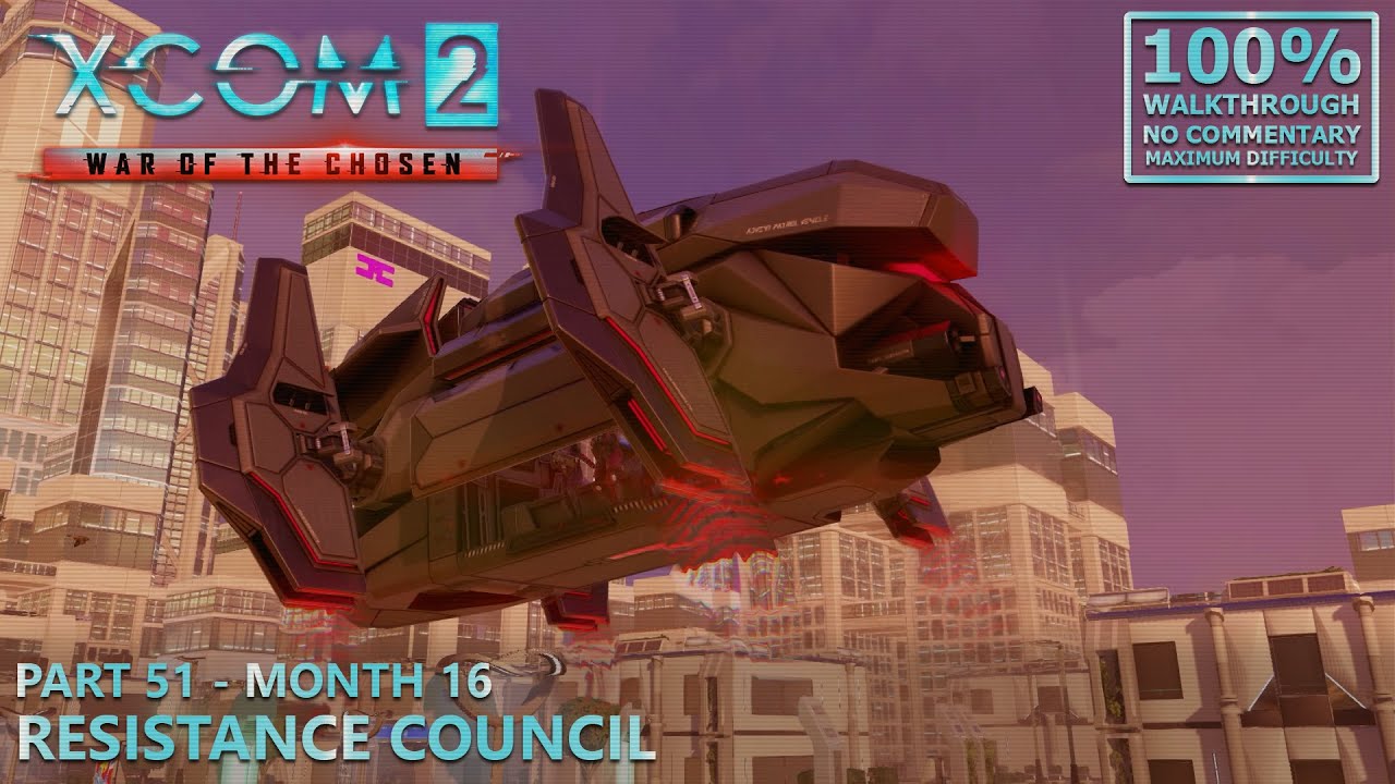 [XCOM 2: War of the Chosen] 100% Walkthrough (Legend) | 51.Month 16 ...