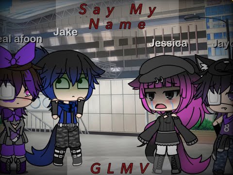 Say My Name | GLMV | FT. JAKE AND JESSICA (by:Bently) - YouTube