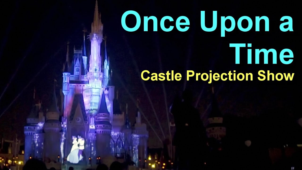 Once Upon a Time Castle Projection Show Walt Disney World Complete Show ...