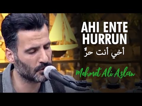 Ahi Ente Hurrun | أخي أنت حرٌّ | MEHMET ALİ ASLAN | Canlı-Live