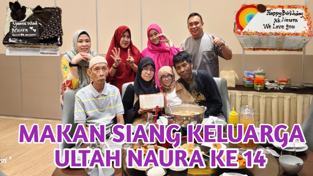 MAKAN SIANG KELUARGA DI HARI ULANG TAHUN NAURA YANG KE 14 || SuNaChi ...