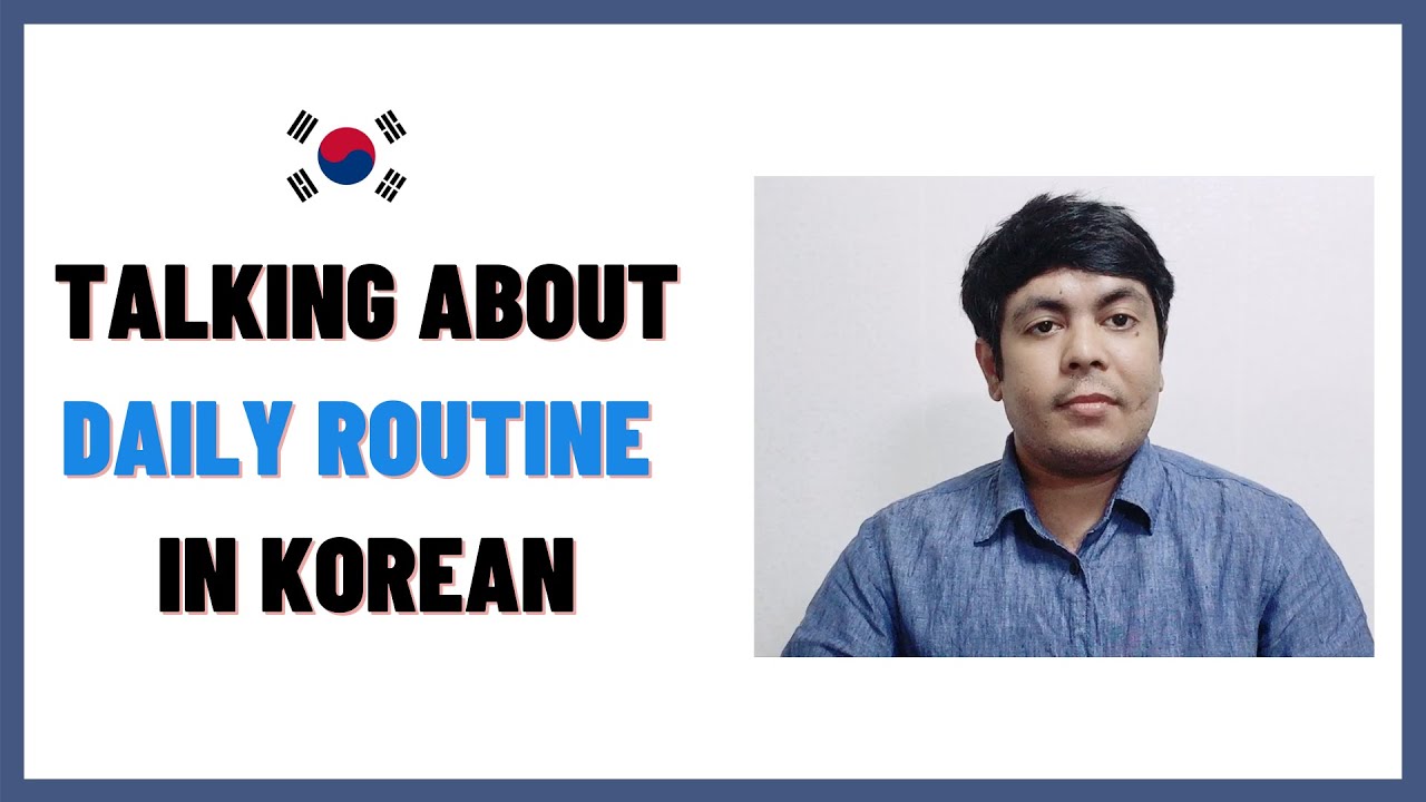 Talking about Daily Routine in Korean - YouTube