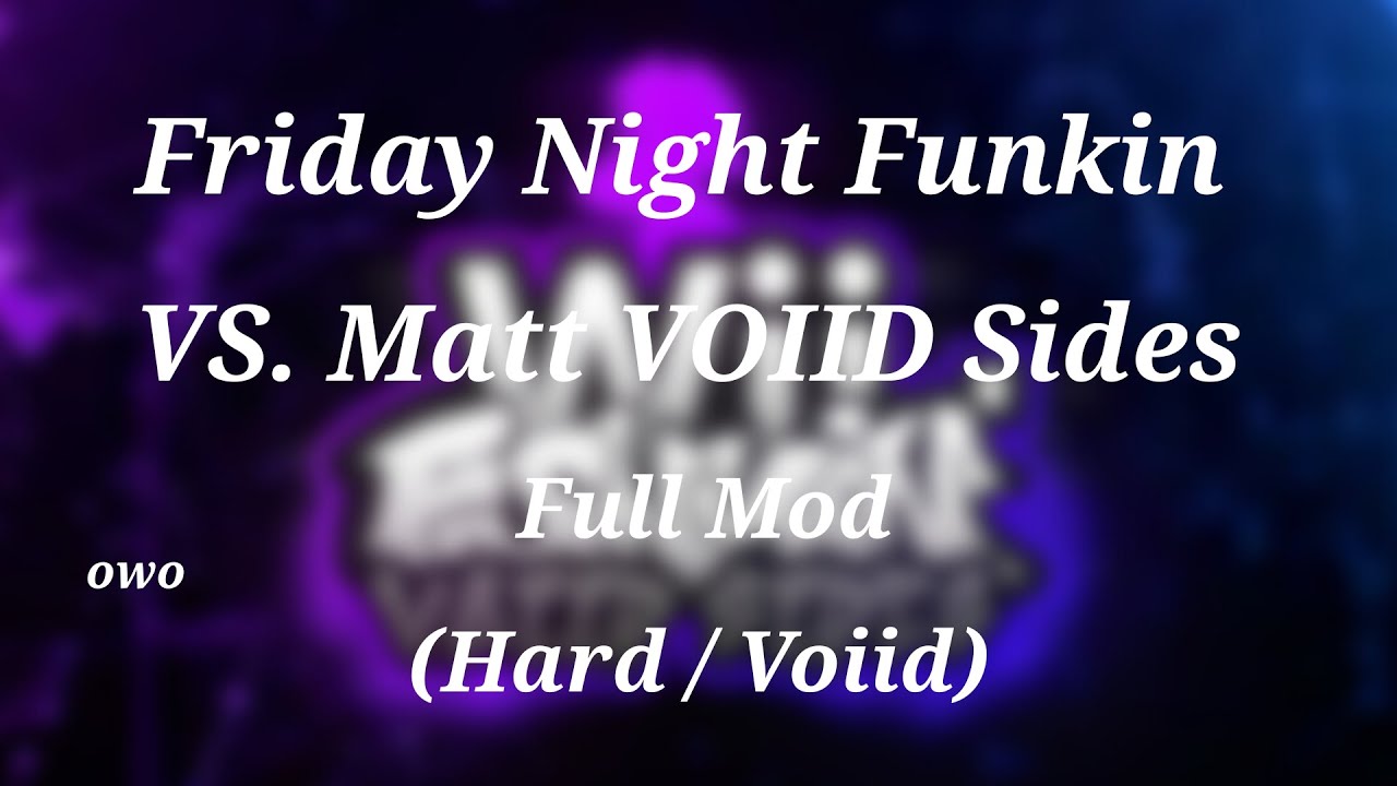 Friday Night Funkin' VS. Matt VOIID Sides | Full Mod (Hard / VOIID ...