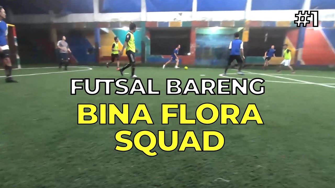 Fun Futsal Bersama Bina Flora Squad di Oriental Futsal Pasar Baru EP1 ...