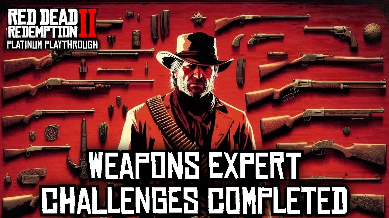 All Weapon Expert Challenges Completed Lets Platinum Red Dead ...