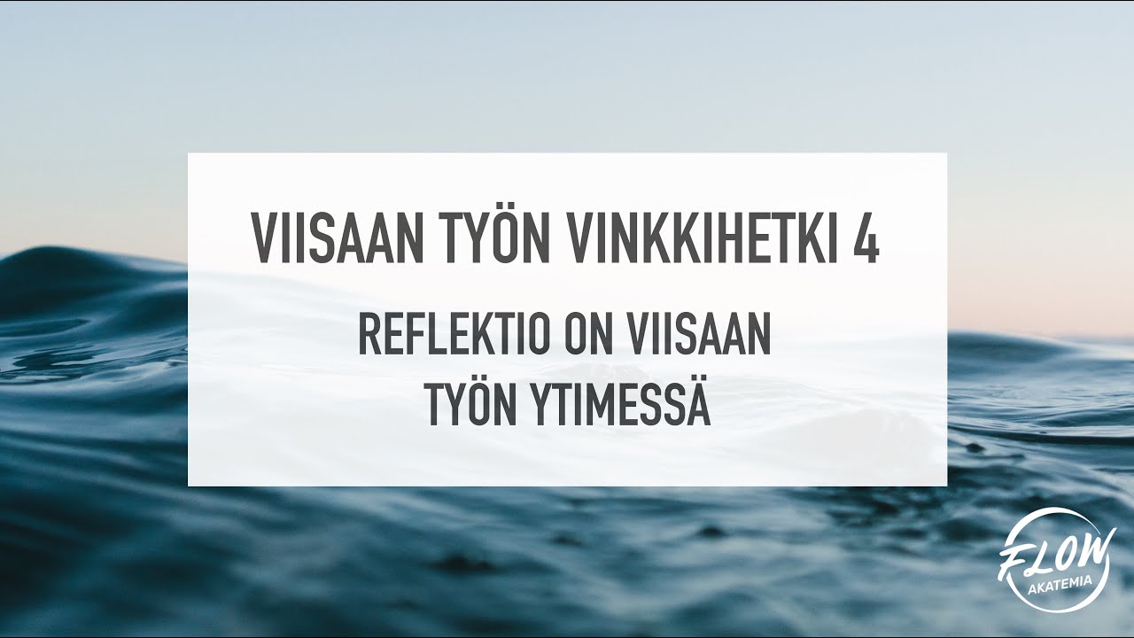 Viisaan työn vinkkihetki 4 - Reflektio on viisaan työn ytimessä - YouTube