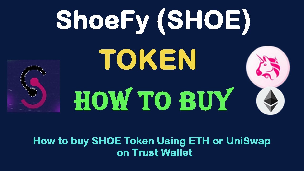 How to Buy ShoeFy Token (SHOE) Using ETH or UniSwap On Trust Wallet ...