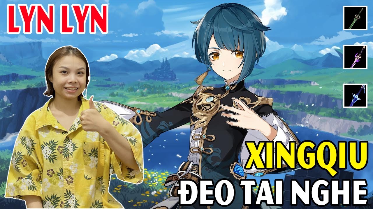 Lyn Lyn - GENSHIN IMPACT MÙA MỚI NHẤT - XINGQIU ĐEO TAI NGHE - YouTube