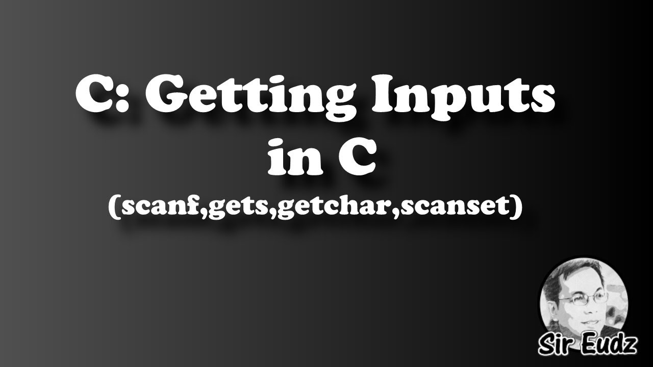 C - Getting Inputs in C language - by Sir Eudz - YouTube