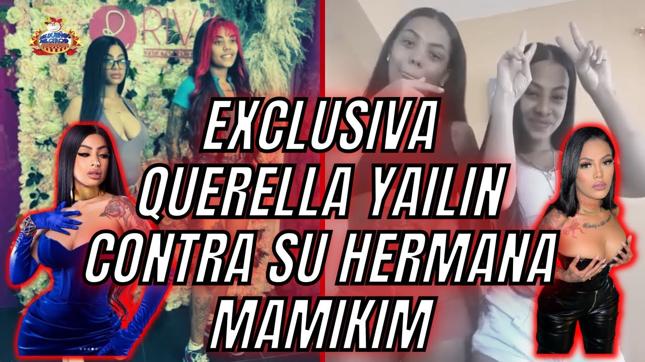YAILIN Y SU MADRE DEMANDAN A MAMIKIM, POR AMENAZA DE AGRESIÓN Y ...