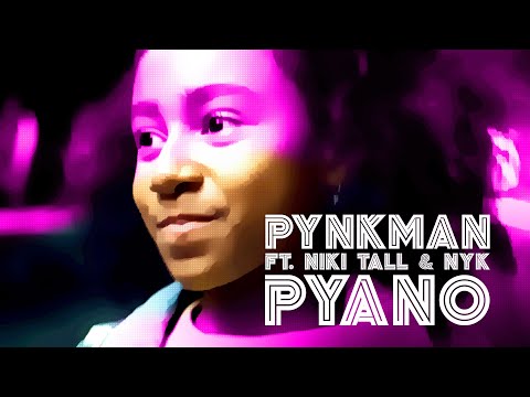 PYNKMAN ft. Niki Tall & NYK - PYANO