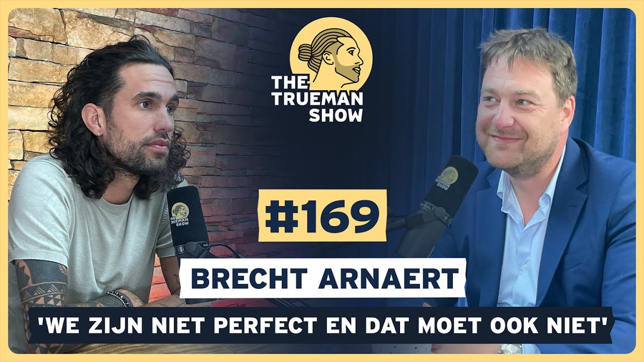 The Trueman Show #169 Brecht Arnaert 'We zijn niet perfect en dat moet ...